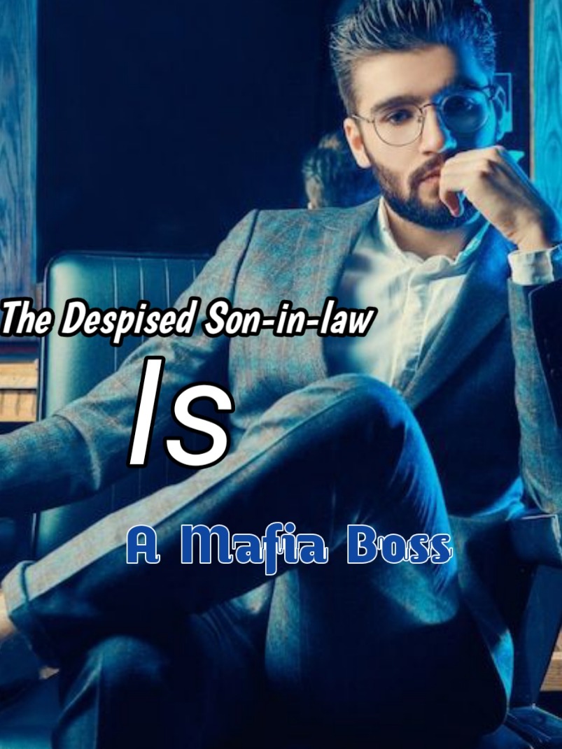 The Despised Son-in-law Is A Mafia Boss — by Rose Sam$ — AlphaNovel