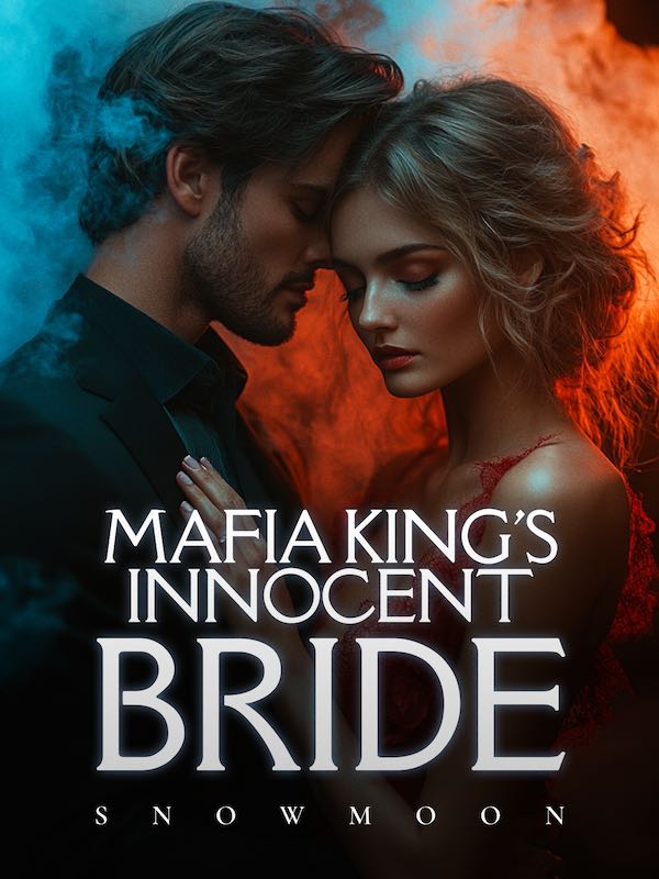 Mafia King's Innocent Bride — by snowmoon — AlphaNovel