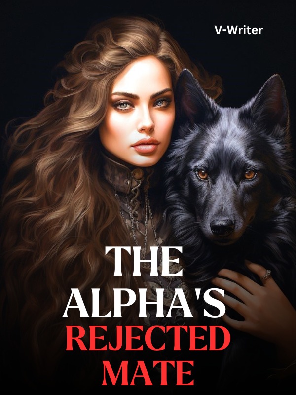 THE ALPHA'S REJECTED MATE — by V-writer — AlphaNovel