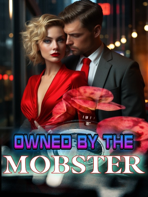 Owned By The Mobster — by Midnight Snow — AlphaNovel