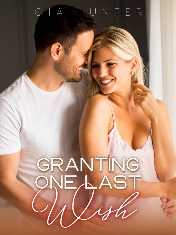 Granting One Last Wish — by Gia Hunter — AlphaNovel