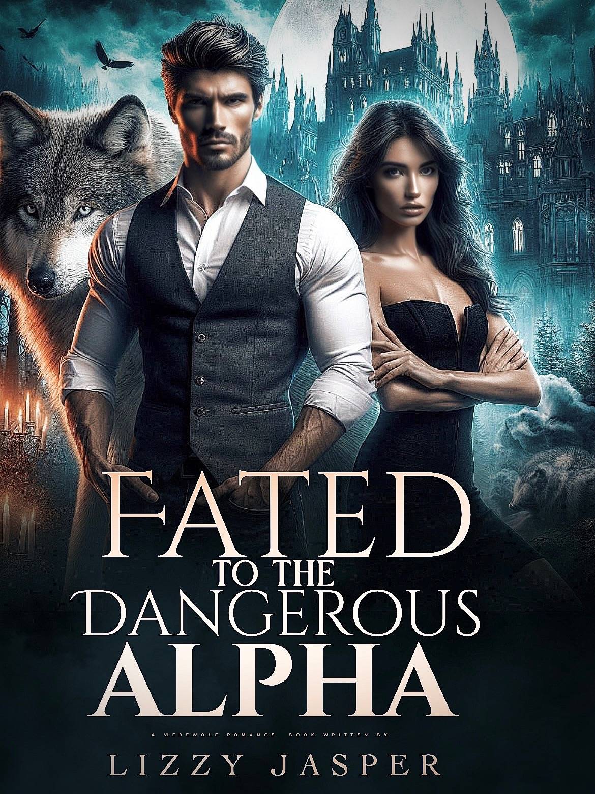 Fated To The Dangerous Alpha — by Lizzy Jasper — AlphaNovel