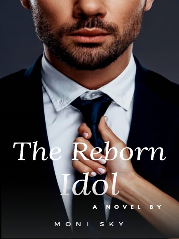 THE REBORN IDOL — by Moni Sky — AlphaNovel
