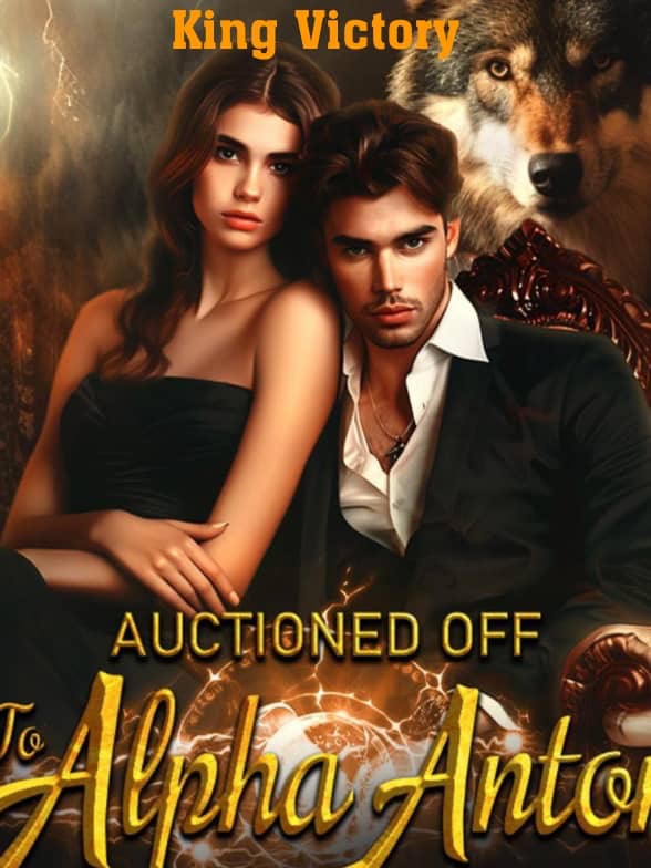 Auctioned Off To Alpha Anton — by King Victory — AlphaNovel