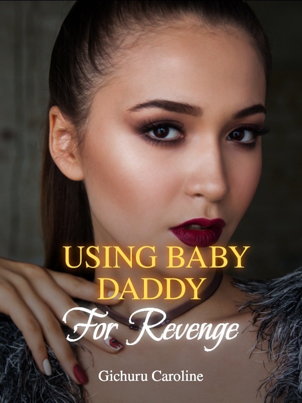 Using baby daddy for revenge — by Nkish27 — AlphaNovel