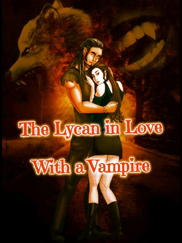 The Lycan In Love With a Vampire — by maleekmoney — AlphaNovel