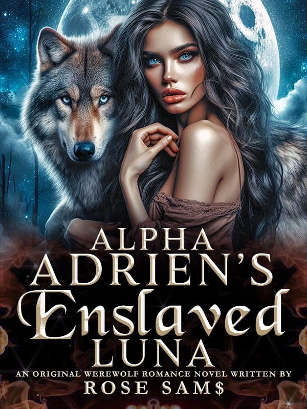 ALPHA ADRIEN'S ENSLAVED LUNA — by Rose Sam$ — AlphaNovel