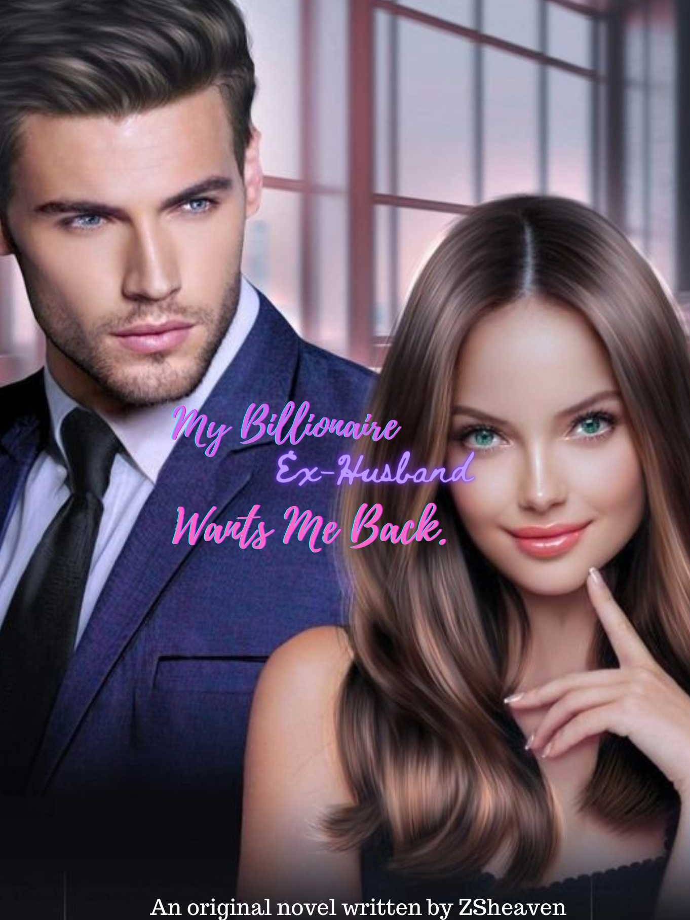 My Billionaire Ex-husband Wants Me Back — by ZSheaven — AlphaNovel