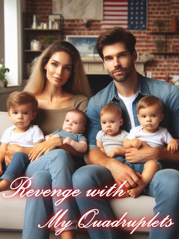 Revenge with My Quadruplets — by T.H.Jessica — AlphaNovel
