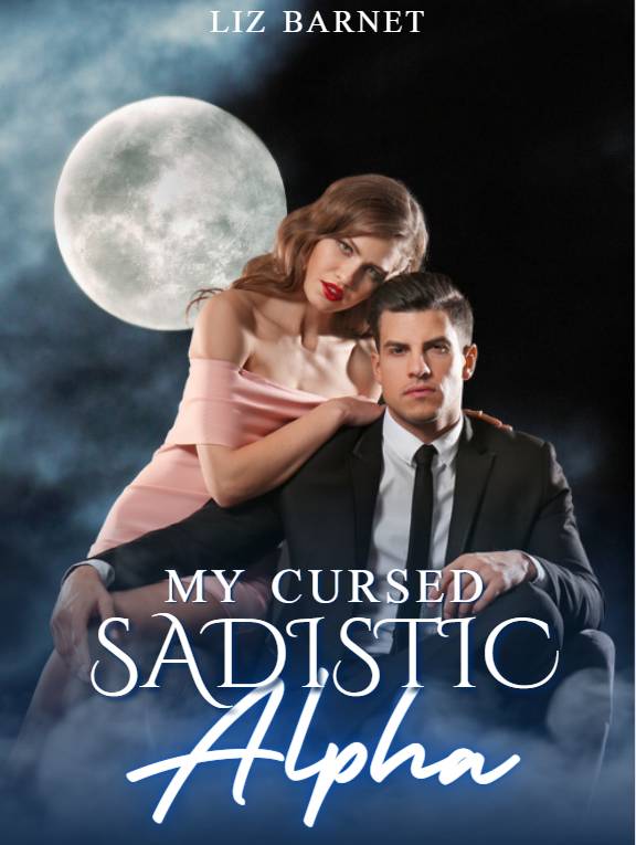 My cursed sadistic alpha — by Liz Barnet — AlphaNovel