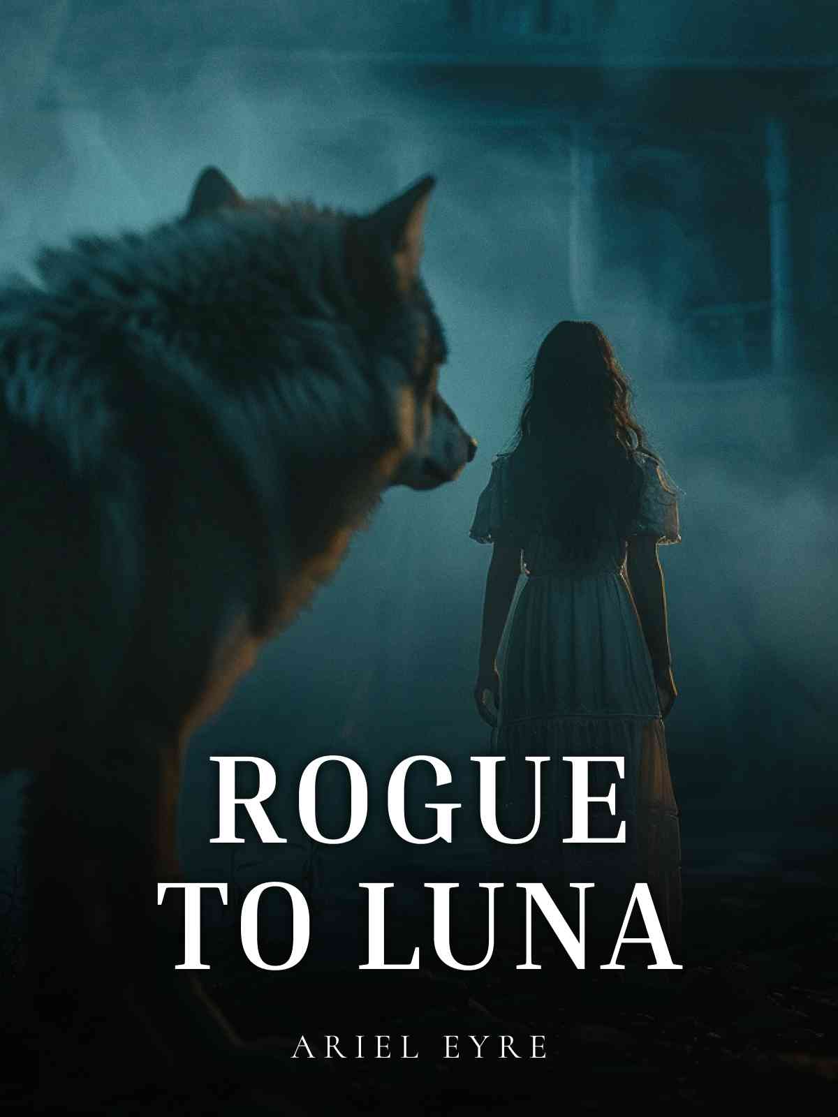 Rogue to Luna — by Ariel Eyre — AlphaNovel