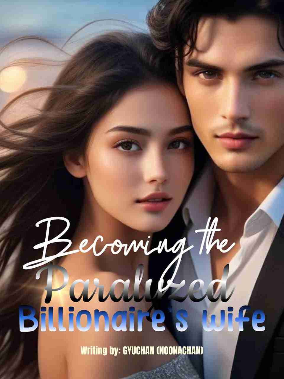 Becoming the Paralyzed Billionaire's Wife — by GYUCHAN — AlphaNovel