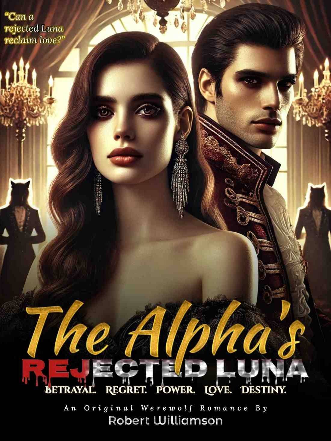 The Alpha's Rejected Luna — by Robert Williamson — AlphaNovel
