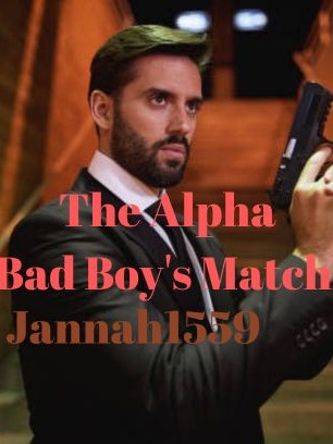 The Alpha Bad Boy's Match — by Jannah1559 — AlphaNovel