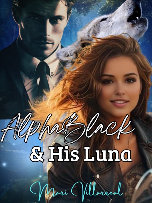 Alpha Black and His Luna — by Mari Villarreal — AlphaNovel