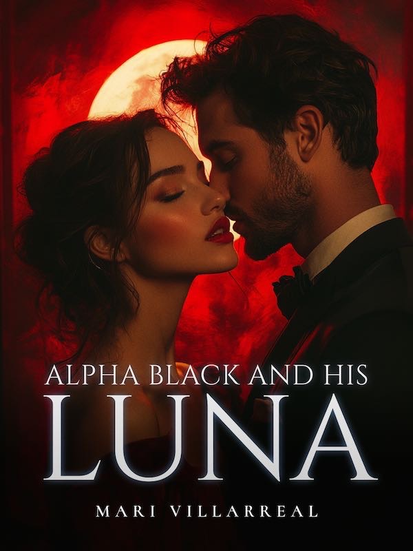 Alpha Black and His Luna — by Mari Villarreal — AlphaNovel