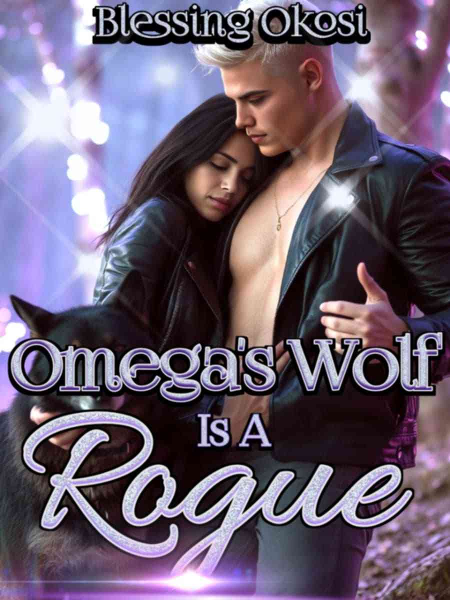 Omega's Wolf Is A Rogue — by Author Blessing Okosi. — AlphaNovel