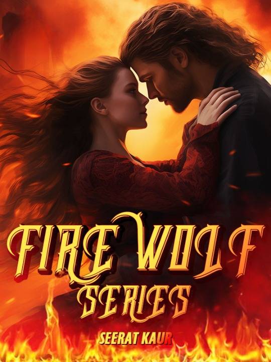 Fire Wolf Series — by Seerat Kaur — AlphaNovel