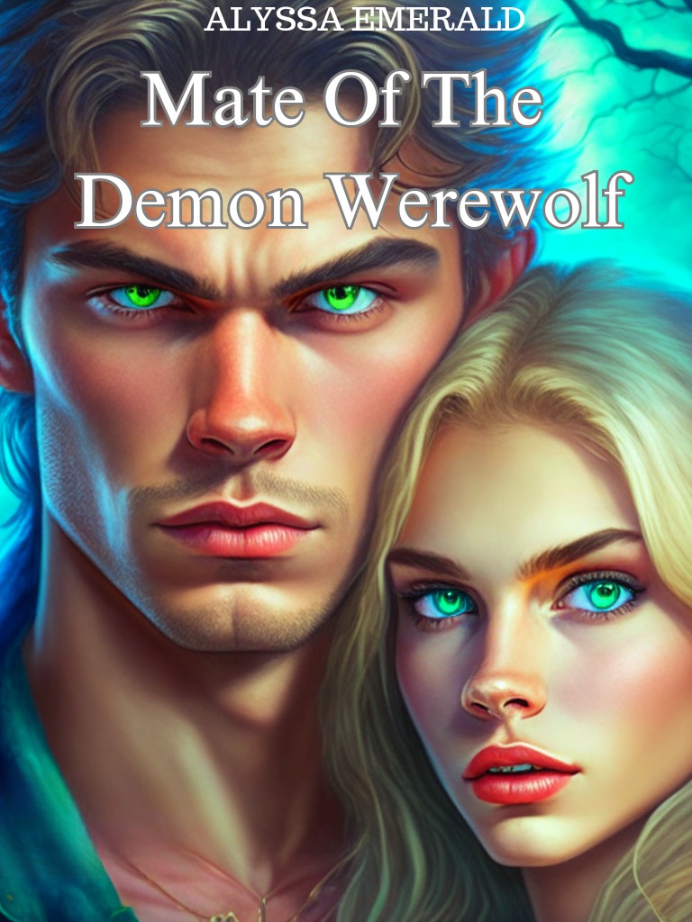 Mate Of The Demon Werewolf — by Alyssa Emerald — AlphaNovel