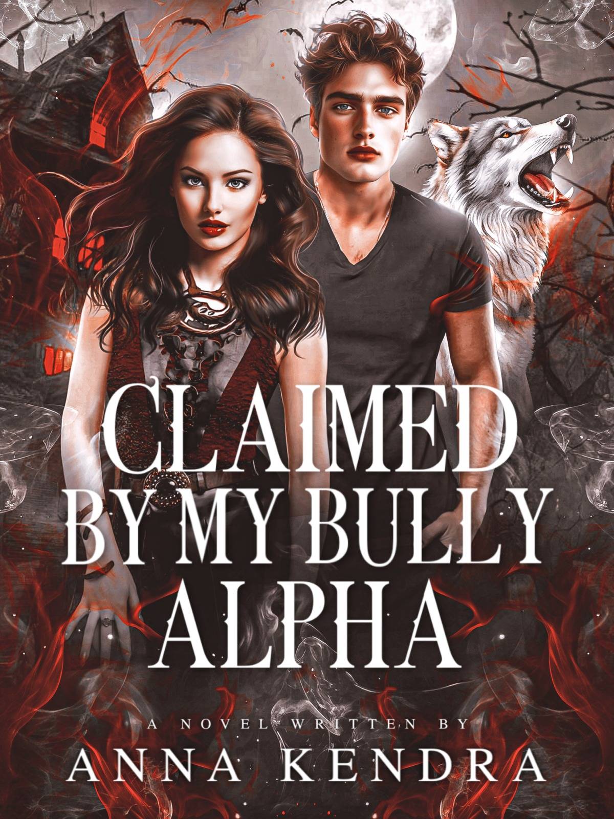 Claimed by My Bully Alpha — by Anna Kendra — AlphaNovel