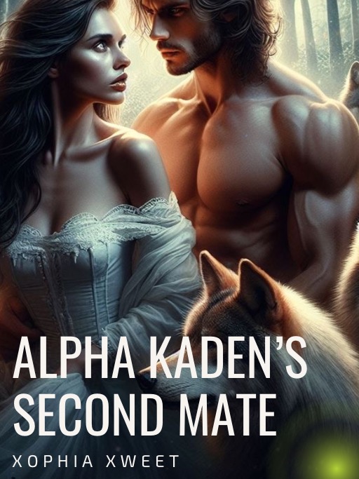 Alpha Kaden’s Second Mate — by Xophia xweet — AlphaNovel