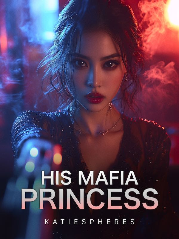 His mafia princess — by katiespheres — AlphaNovel
