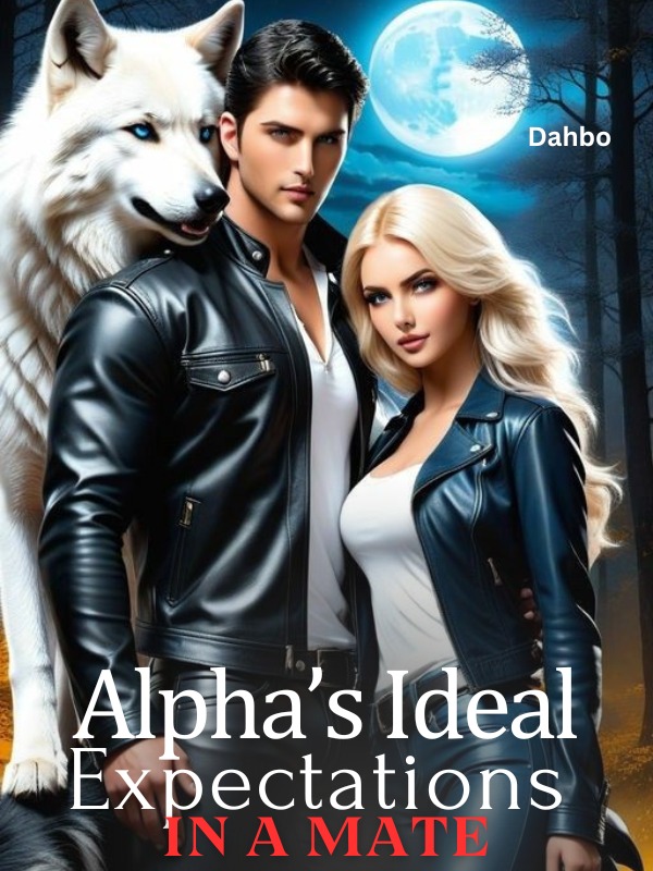 ALPHA'S IDEAL : EXPECTATIONS IN A MATE — by Dahbo — AlphaNovel