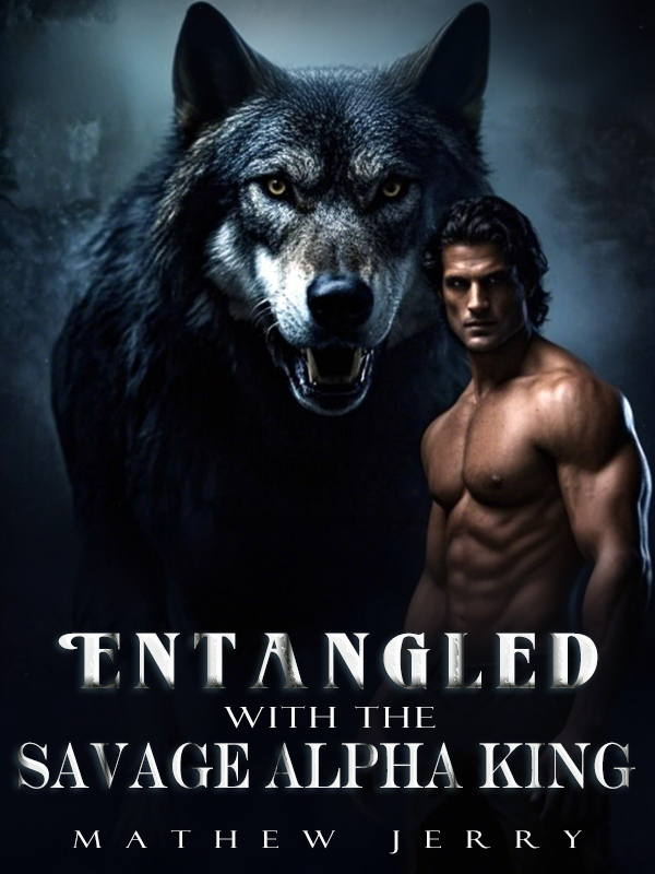 Entangled with the Savage Alpha King — by Author Mathew Jerry — AlphaNovel