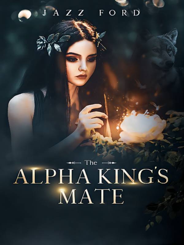 The Alpha King's Mate — by Jazz Ford — AlphaNovel