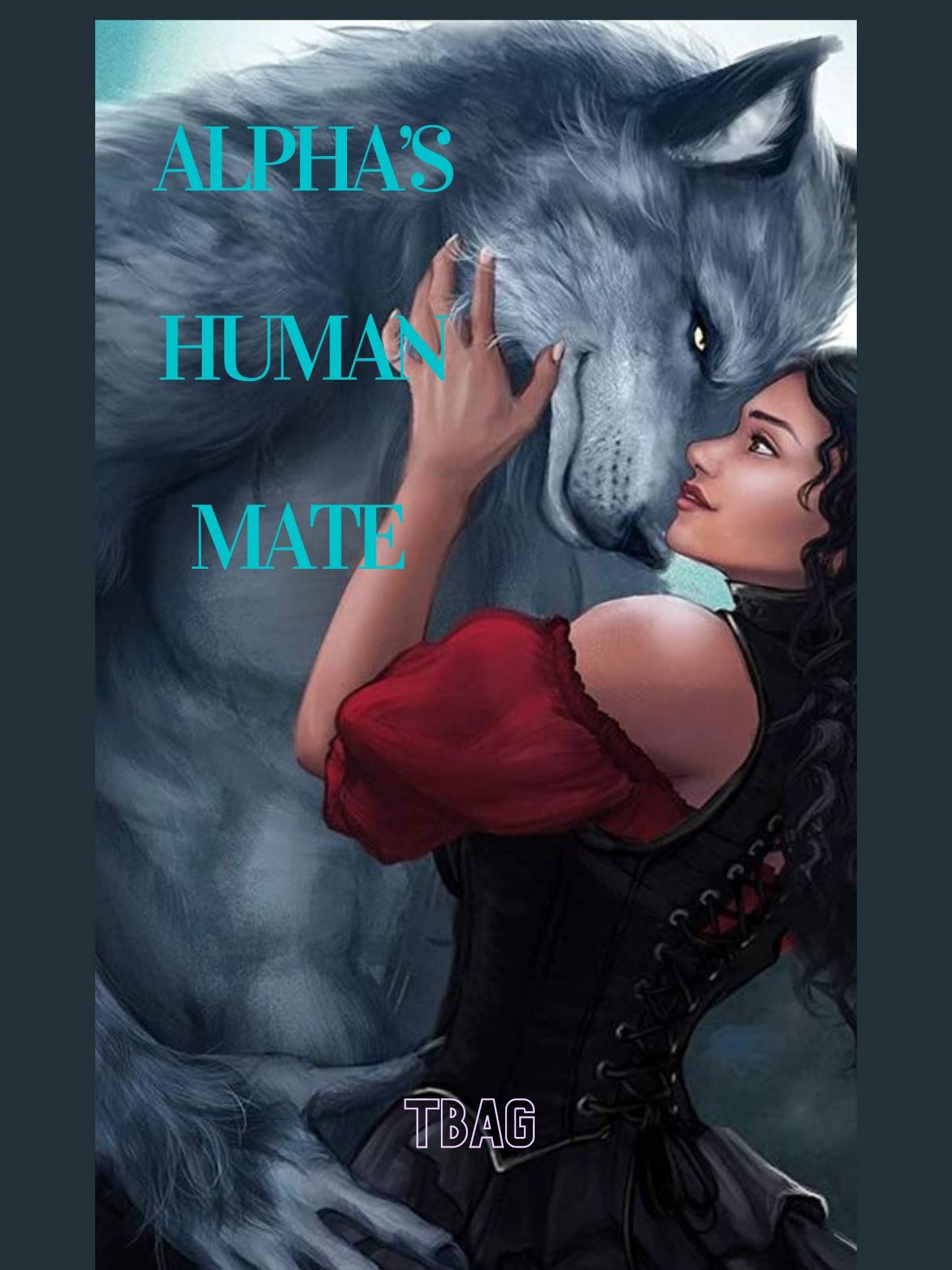 Alpha’s Human Mate — by Tbag — AlphaNovel