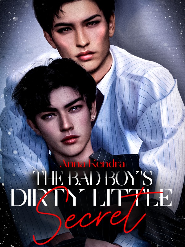 The Bad Boy's Dirty Little Secret (BL) — by Anna Kendra — AlphaNovel