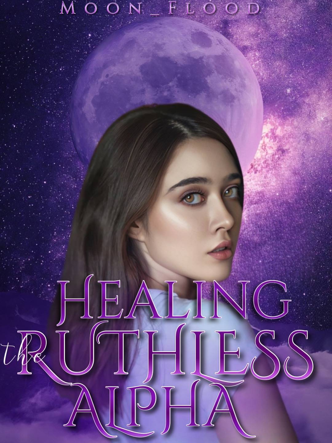 Healing the Ruthless Alpha — by MoonFlood — AlphaNovel