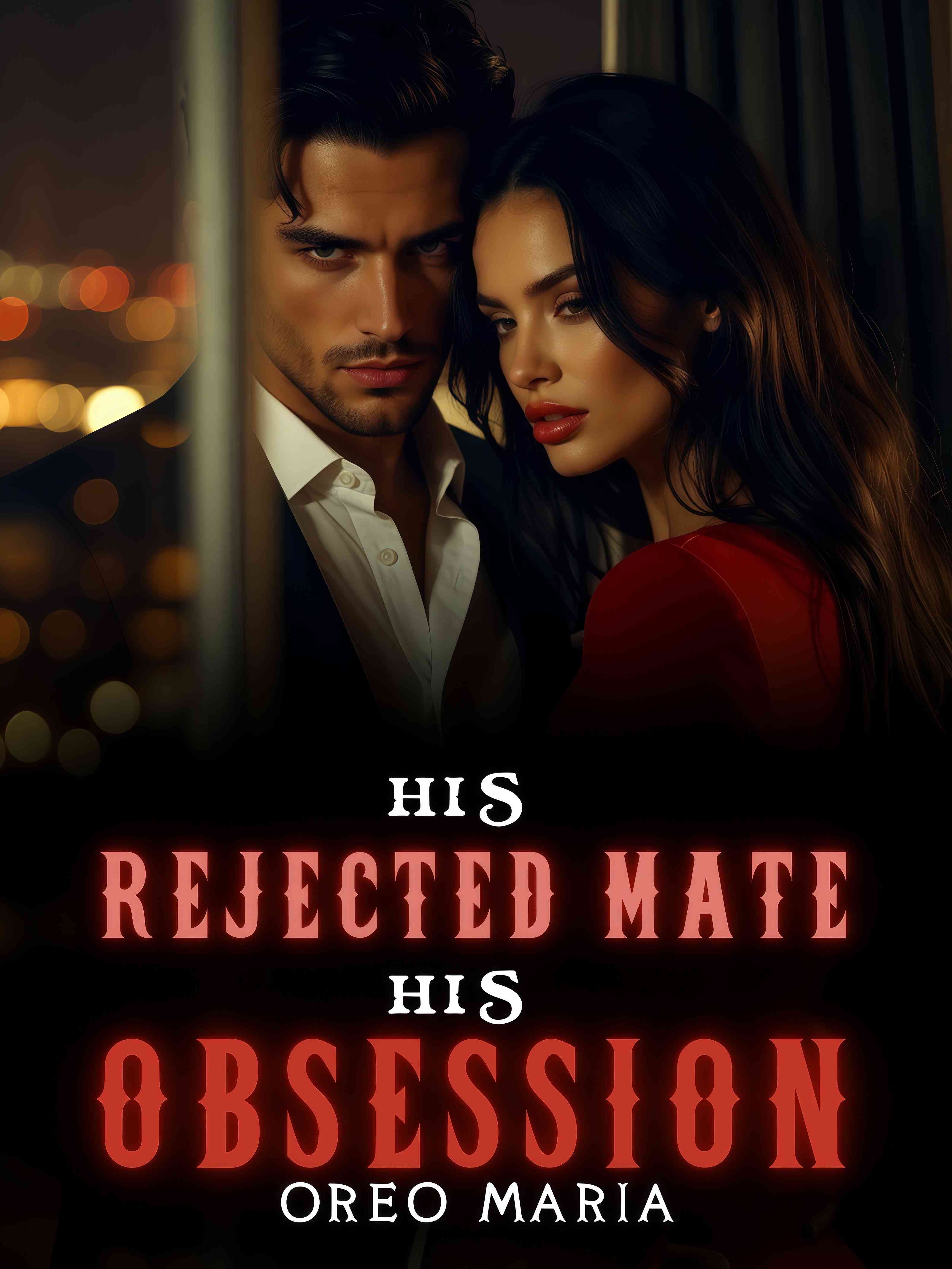 His Rejected Mate, His Obsession — by Oreo Maria — AlphaNovel
