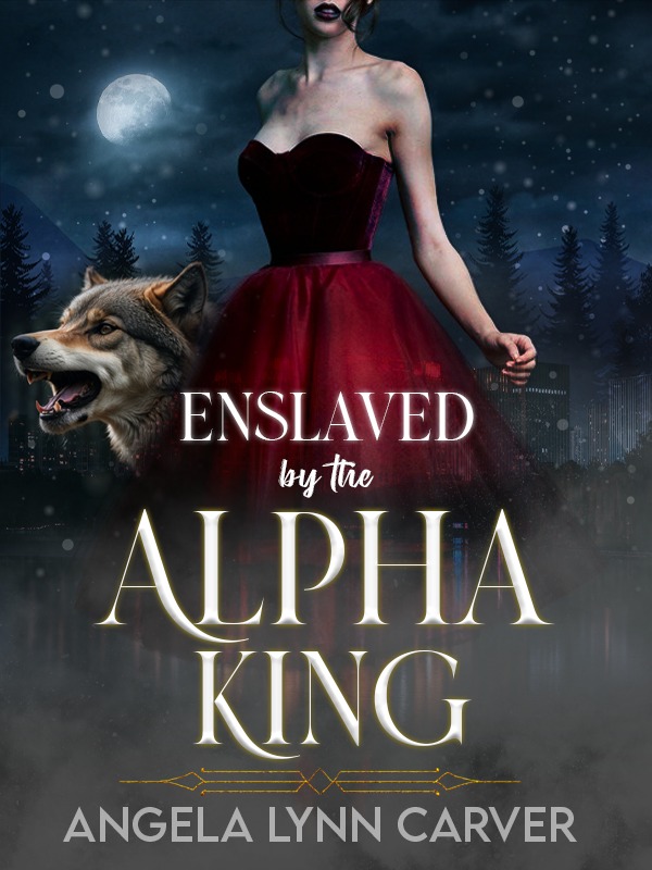 Enslaved by the Alpha King — by Angela Lynn Carver — AlphaNovel