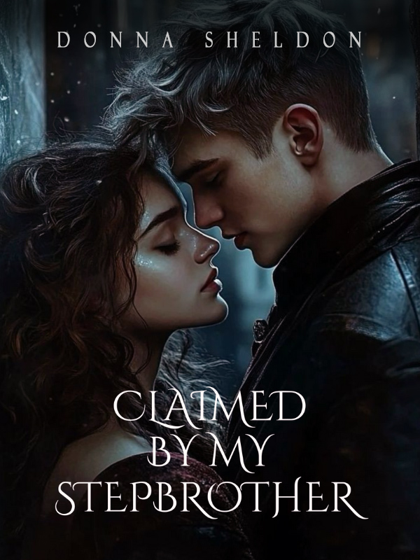 Claimed By My Stepbrother — by Author Donna Sheldon — AlphaNovel