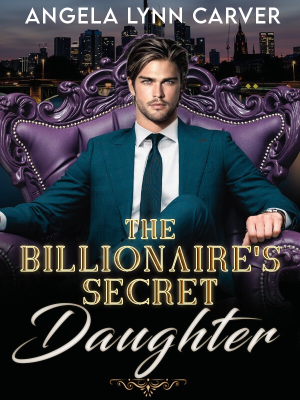 The Billionaire's Secret Daughter — by Angela Lynn Carver — AlphaNovel