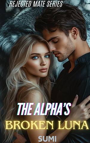The Alpha's Broken Luna — by Author Sumi — AlphaNovel