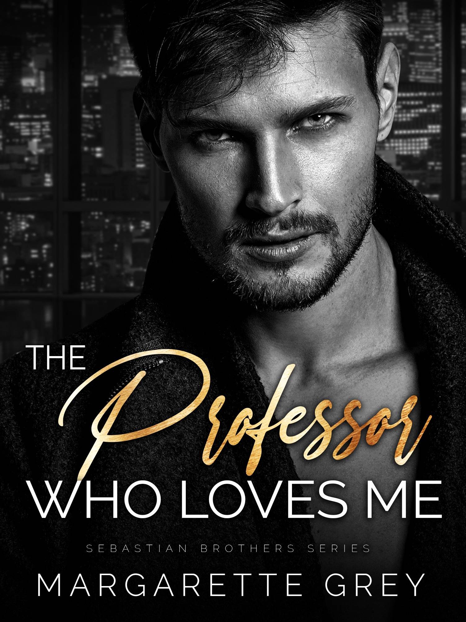 The Professor Who Loves Me (Sebastian Brothers) — by Margarette Grey — AlphaNovel