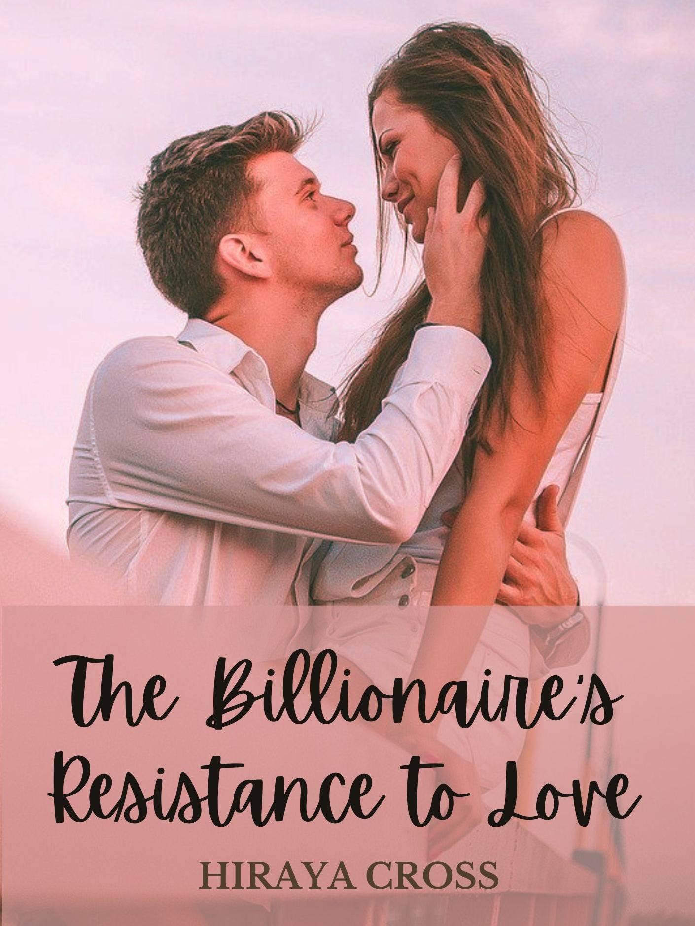 The Billionaire's Resistance to Love — by Hiraya Cross — AlphaNovel