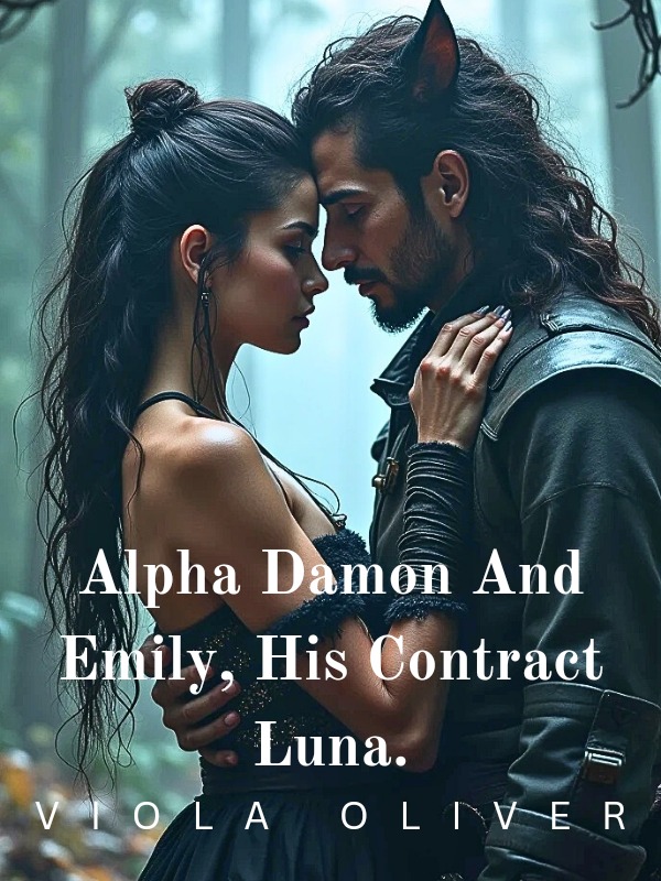 Alpha Damon and Emily, His Contract Luna — by Viola Oliver — AlphaNovel